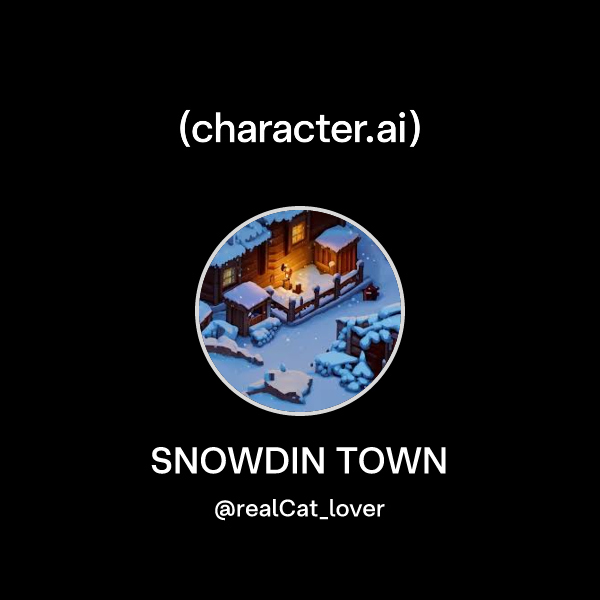 Chat with SNOWDIN TOWN | character.ai | AI Chat, Reimagined–Your Words ...