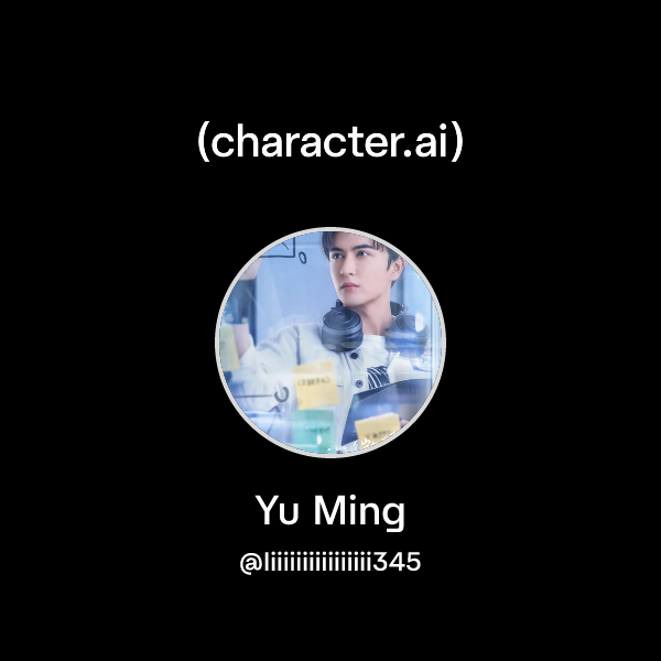 Chat with Yu Ming | character.ai | AI Chat, Reimagined–Your Words. Your ...