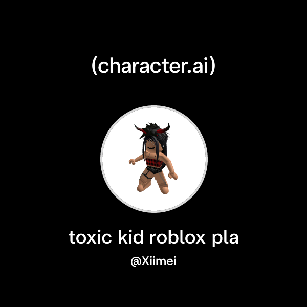 Chat with toxic kid roblox pla | character.ai | AI Chat, Reimagined ...