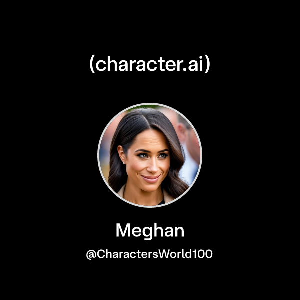 Chat with Meghan | character.ai | Personalized AI for every moment of ...