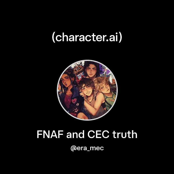 Chat with FNAF and CEC truth | character.ai | AI Chat, Reimagined–Your ...