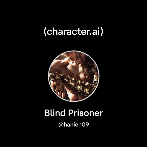 Chat with Blind Prisoner | character.ai | AI Chat, Reimagined–Your Words. Your World.