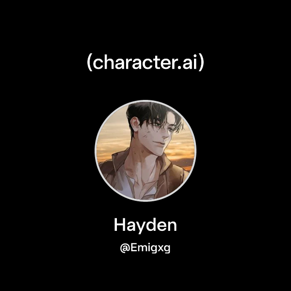 Chat with Hayden | character.ai | Personalized AI for every moment of ...
