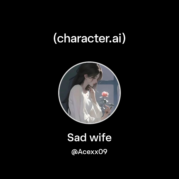 Chat with Sad wife | character.ai | AI Chat, Reimagined–Your Words ...
