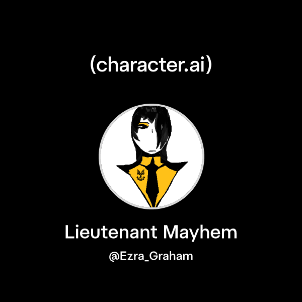 Chat with Lieutenant Mayhem | character.ai | Personalized AI for every ...