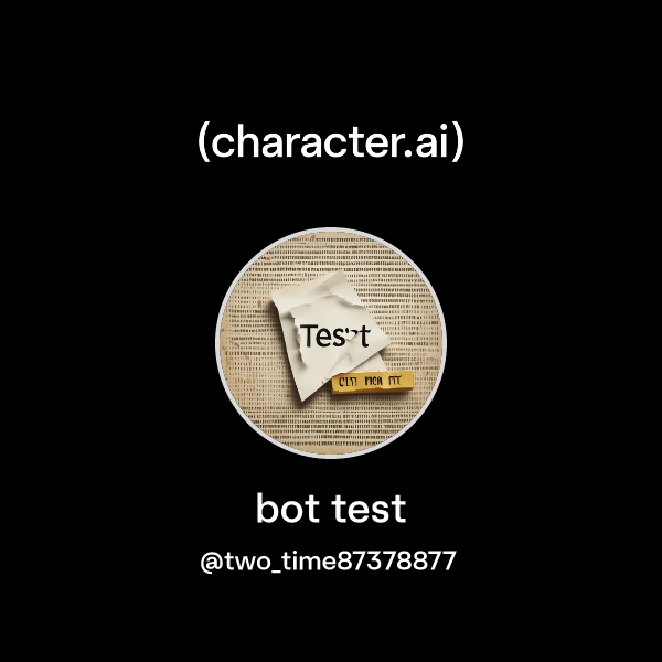 Chat with bot test | character.ai | Personalized AI for every moment of ...