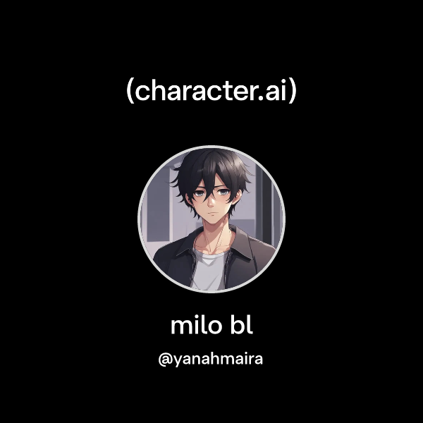 Chat with milo bl | character.ai | Personalized AI for every moment of your day