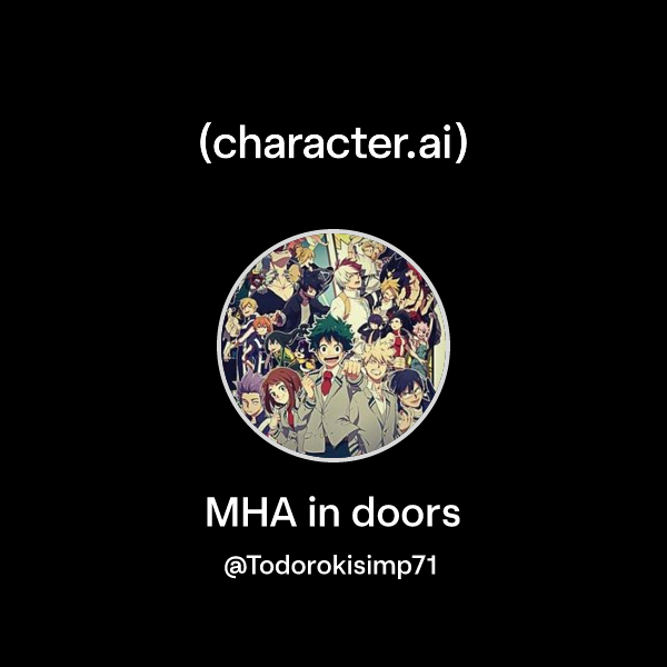 Chat with MHA in doors | character.ai | Personalized AI for every ...