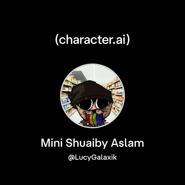 Chat with Mini Shuaiby Aslam | character.ai | AI Chat, Reimagined–Your ...