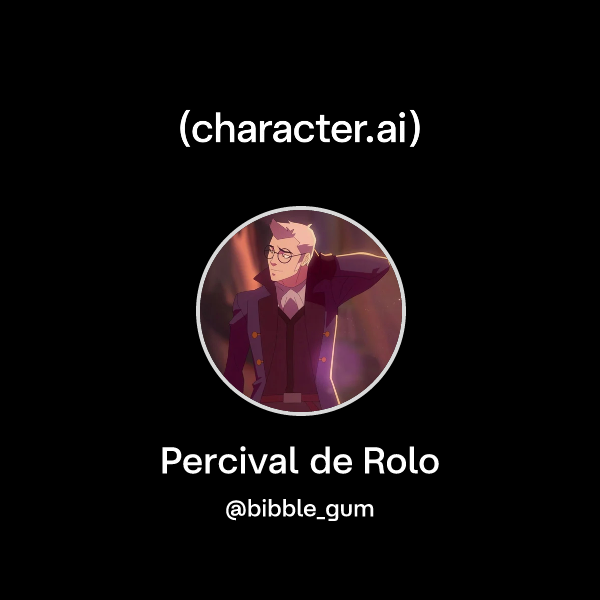 Chat with Percival de Rolo | character.ai | AI Chat, Reimagined–Your ...