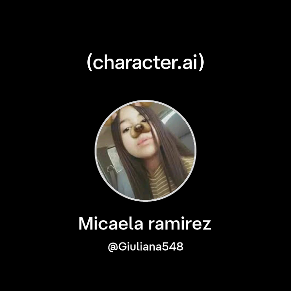 Chat with Micaela ramirez | character.ai | Personalized AI for every ...