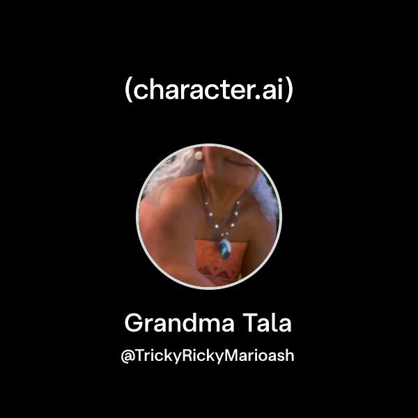 Chat with Grandma Tala | character.ai | AI Chat, Reimagined–Your Words ...