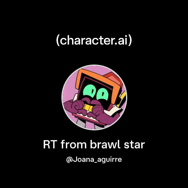 Chat with RT from brawl star | character.ai | AI Chat, Reimagined–Your Words. Your World.