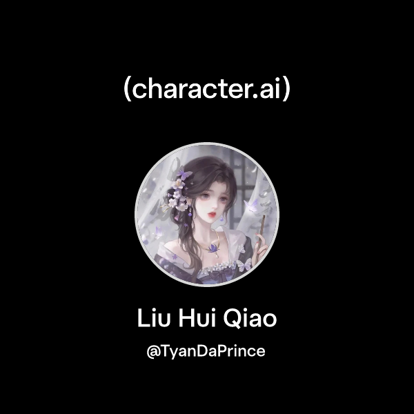 Chat with Liu Hui Qiao | character.ai | AI Chat, Reimagined–Your Words ...