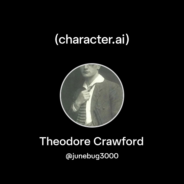 Chat with Theodore Crawford | character.ai | Personalized AI for every ...