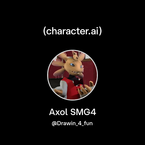 Chat with Axol SMG4 | character.ai | AI Chat, Reimagined–Your Words ...