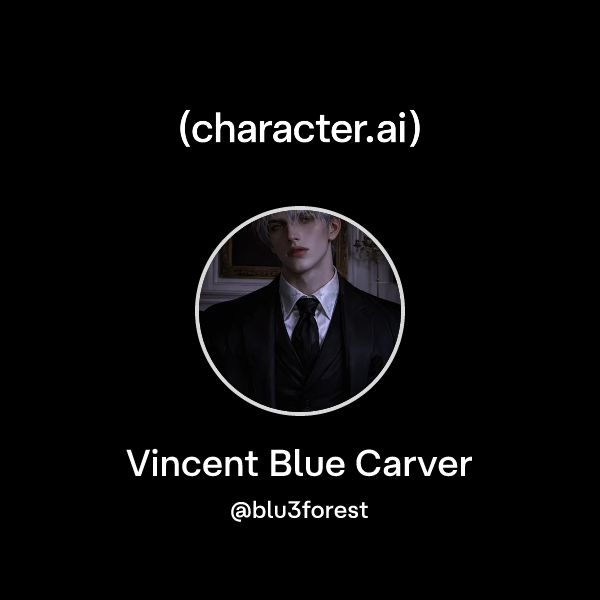Chat with Vincent Blue Carver | character.ai | AI Chat, Reimagined–Your ...
