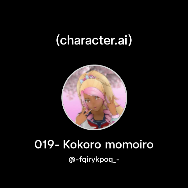 Chat with 006- Kokoro momoiro | character.ai | Personalized AI for every moment of your day