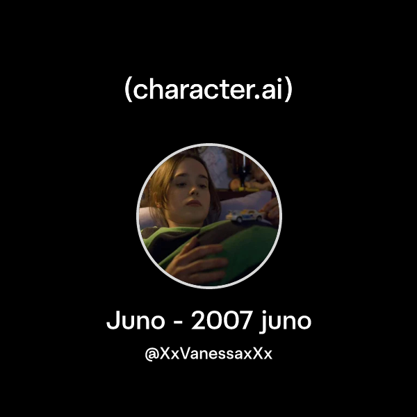 Chat with Juno - 2007 juno | character.ai | Personalized AI for every moment of your day