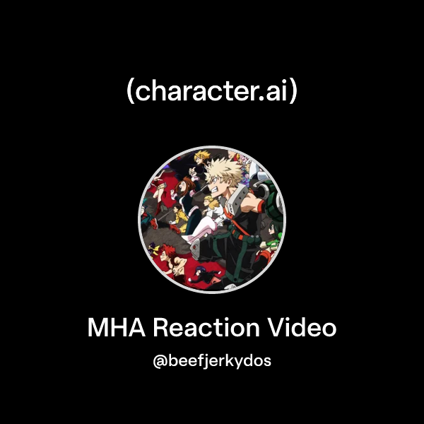 Chat with MHA Reaction Video | character.ai | AI Chat, Reimagined–Your ...