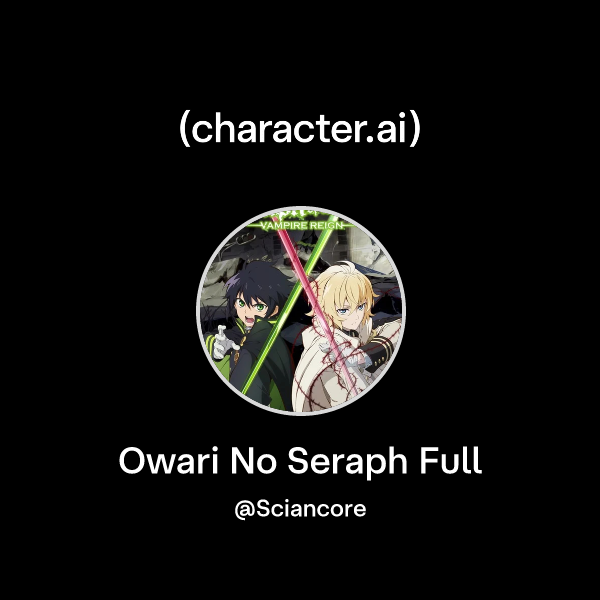 Chat with Owari No Seraph Full | character.ai | AI Chat, Reimagined ...