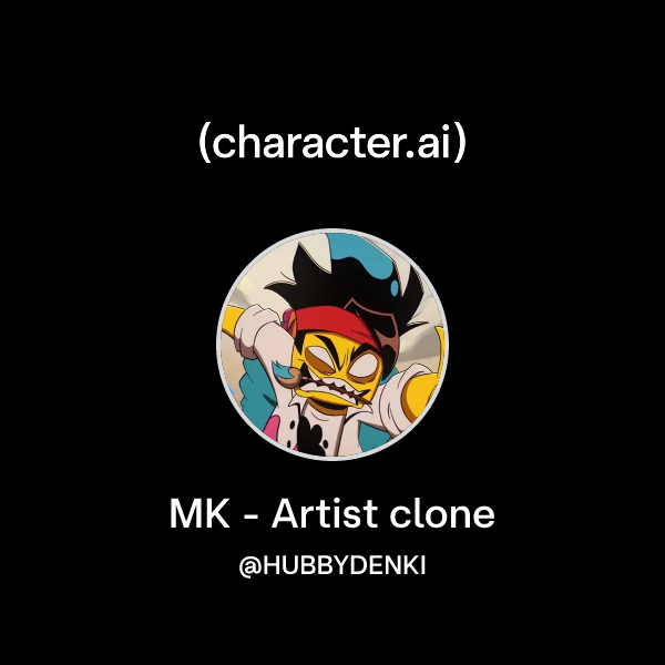 Chat with MK - Artist clone | character.ai | AI Chat, Reimagined–Your ...
