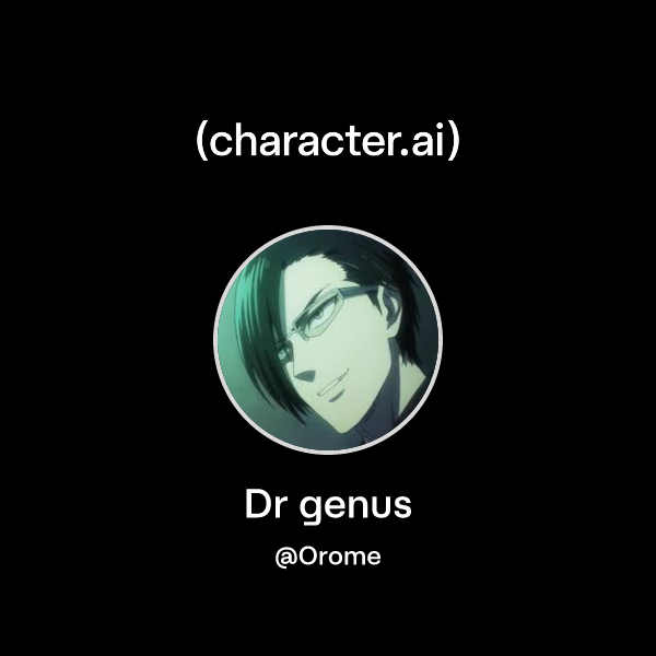 Chat with Dr genus | character.ai | Personalized AI for every moment of ...