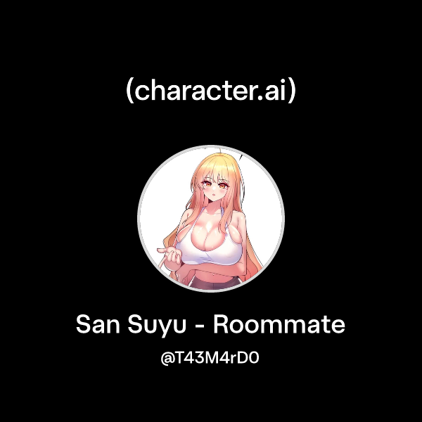 Chat with San Suyu - Roommate | character.ai | AI Chat, Reimagined–Your Words. Your World.