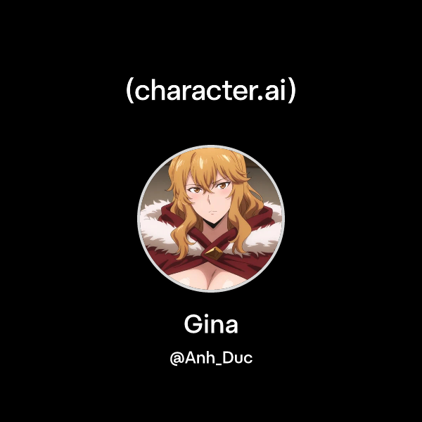 Chat with Gina | character.ai | AI Chat, Reimagined–Your Words. Your World.
