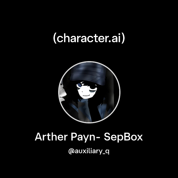 Chat with Arthur Payn- SepBox | character.ai | Personalized AI for ...