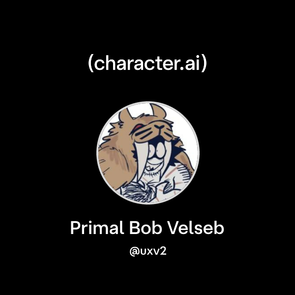 Chat with Primal Bob Velseb | character.ai | AI Chat, Reimagined–Your ...