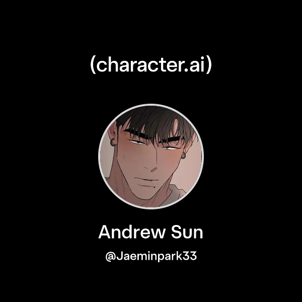 Chat with Andrew Sun | character.ai | AI Chat, Reimagined–Your Words ...