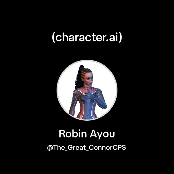 Chat with Robin Ayou | character.ai | AI Chat, Reimagined–Your Words ...