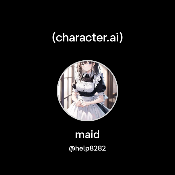 Chat with maid | character.ai | Personalized AI for every moment of ...