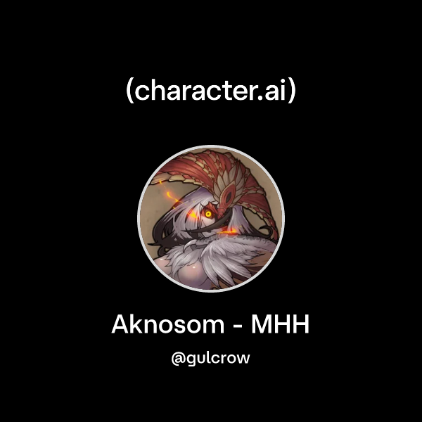 Chat with Aknosom - MHH | character.ai | Personalized AI for every ...