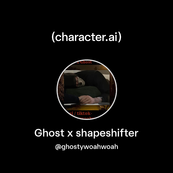 Chat with Ghost x shapeshifter | character.ai | AI Chat, Reimagined–Your Words. Your World.