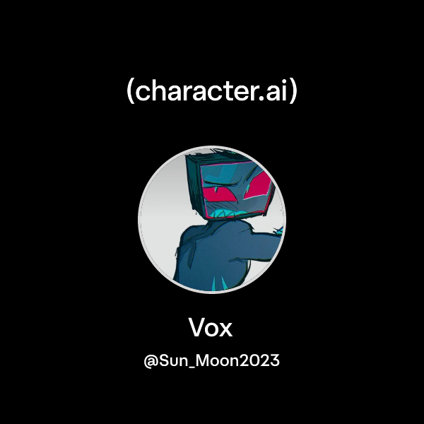 Chat with Vox | character.ai | AI Chat, Reimagined–Your Words. Your World.