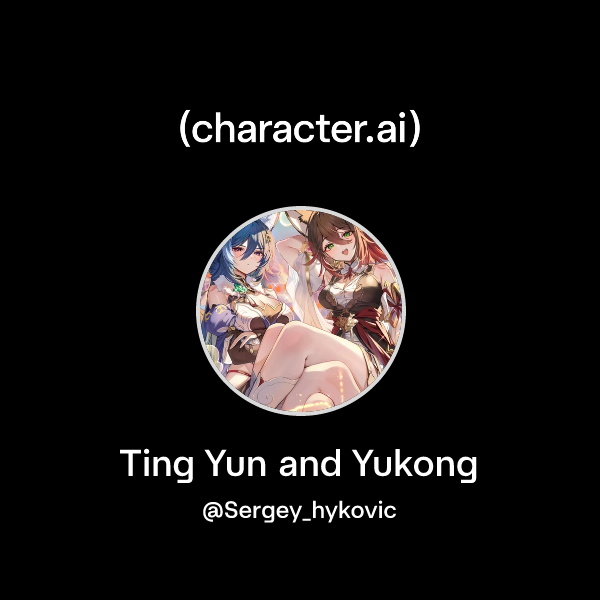 Chat with Ting Yun and Yukong | character.ai | AI Chat, Reimagined–Your ...