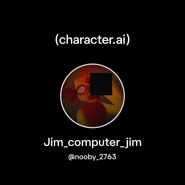 Chat with Jim_computer_jim | character.ai | AI Chat, Reimagined–Your ...