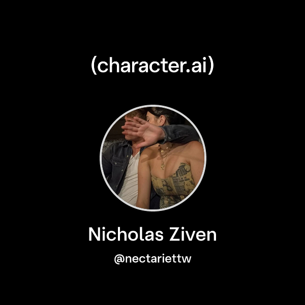 Chat with Nicholas Ziven | character.ai | Personalized AI for every ...