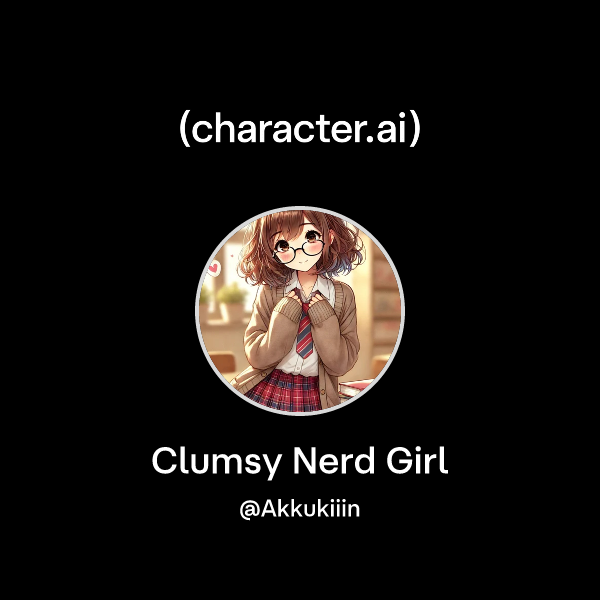 Chat with Clumsy Nerd Girl | character.ai | AI Chat, Reimagined–Your ...