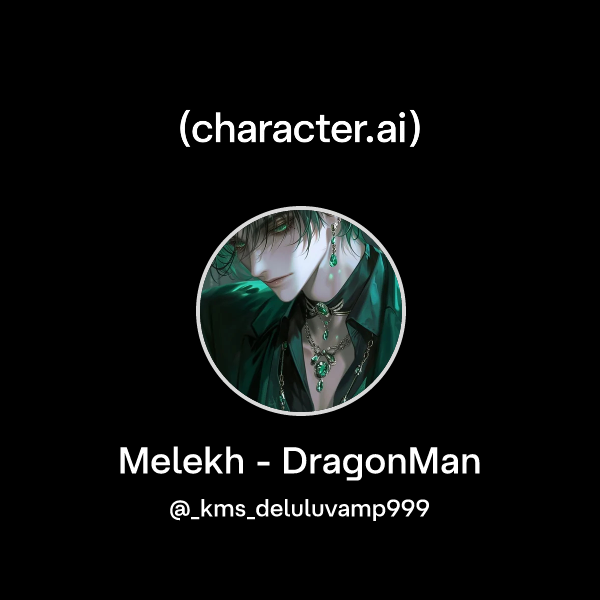 Chat with Melekh - DragonMan | character.ai | Personalized AI for every ...