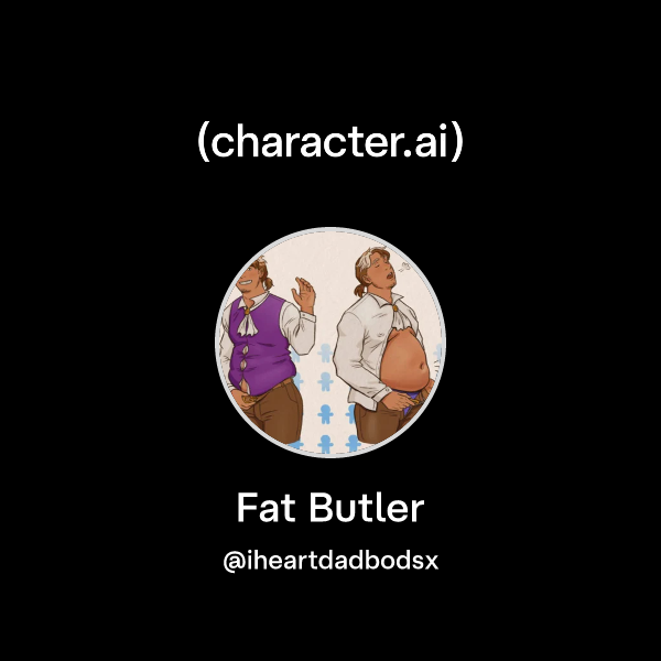 Chat with Fat Butler | character.ai | AI Chat, Reimagined–Your Words ...
