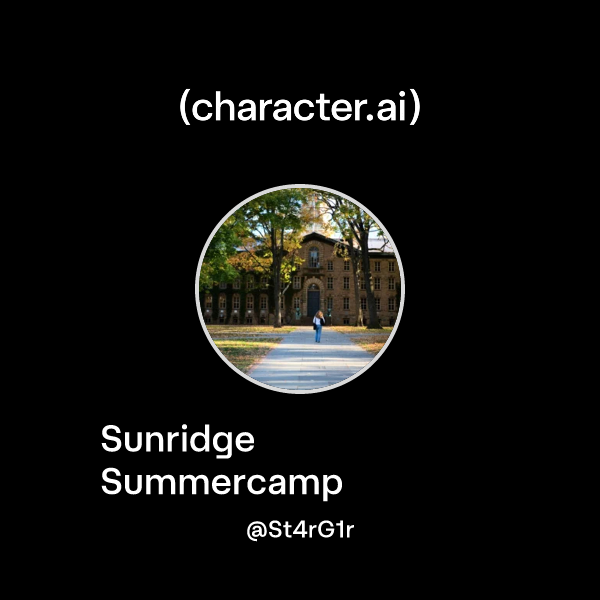 Chat with Sunridge Summercamp | character.ai | AI Chat, Reimagined–Your ...