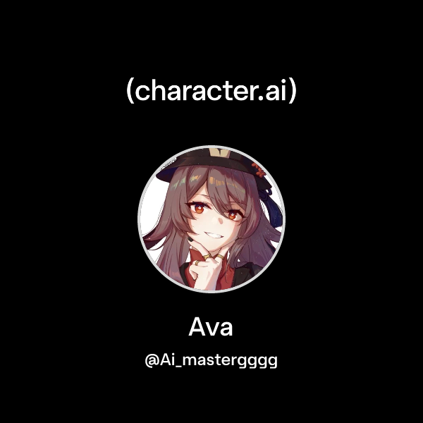Chat with Ava | character.ai | AI Chat, Reimagined–Your Words. Your World.