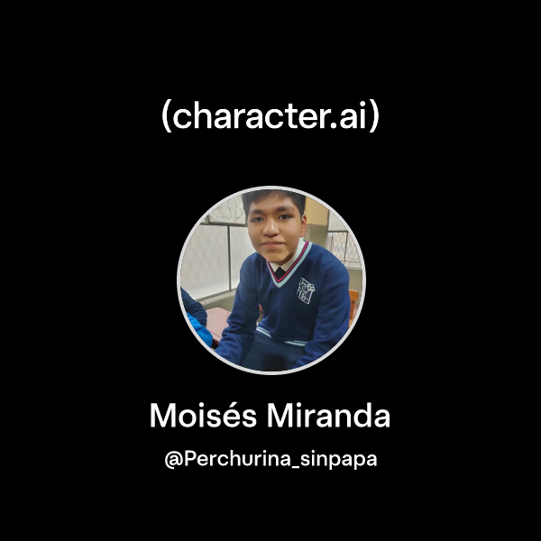 Chat with Moisés Miranda | character.ai | Personalized AI for every moment of your day