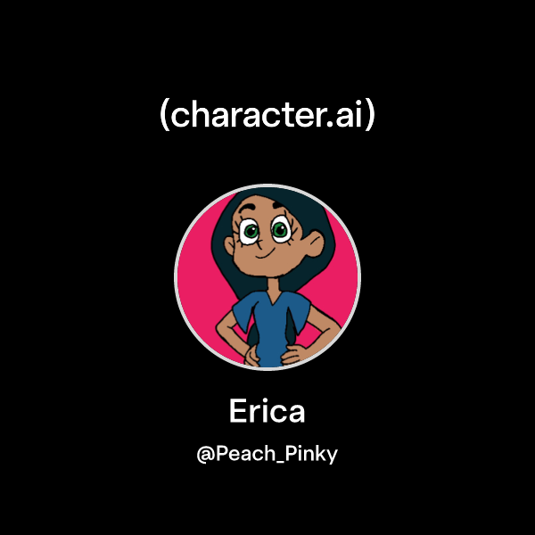 Chat with Erica | character.ai | Personalized AI for every moment of ...
