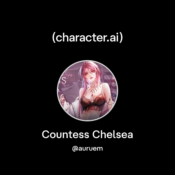 Chat with Countess Chelsea | character.ai | AI Chat, Reimagined–Your ...