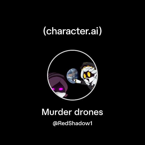 Chat with Murder drones | character.ai | AI Chat, Reimagined–Your Words ...