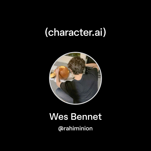Chat with Wes Bennet | character.ai | AI Chat, Reimagined–Your Words ...